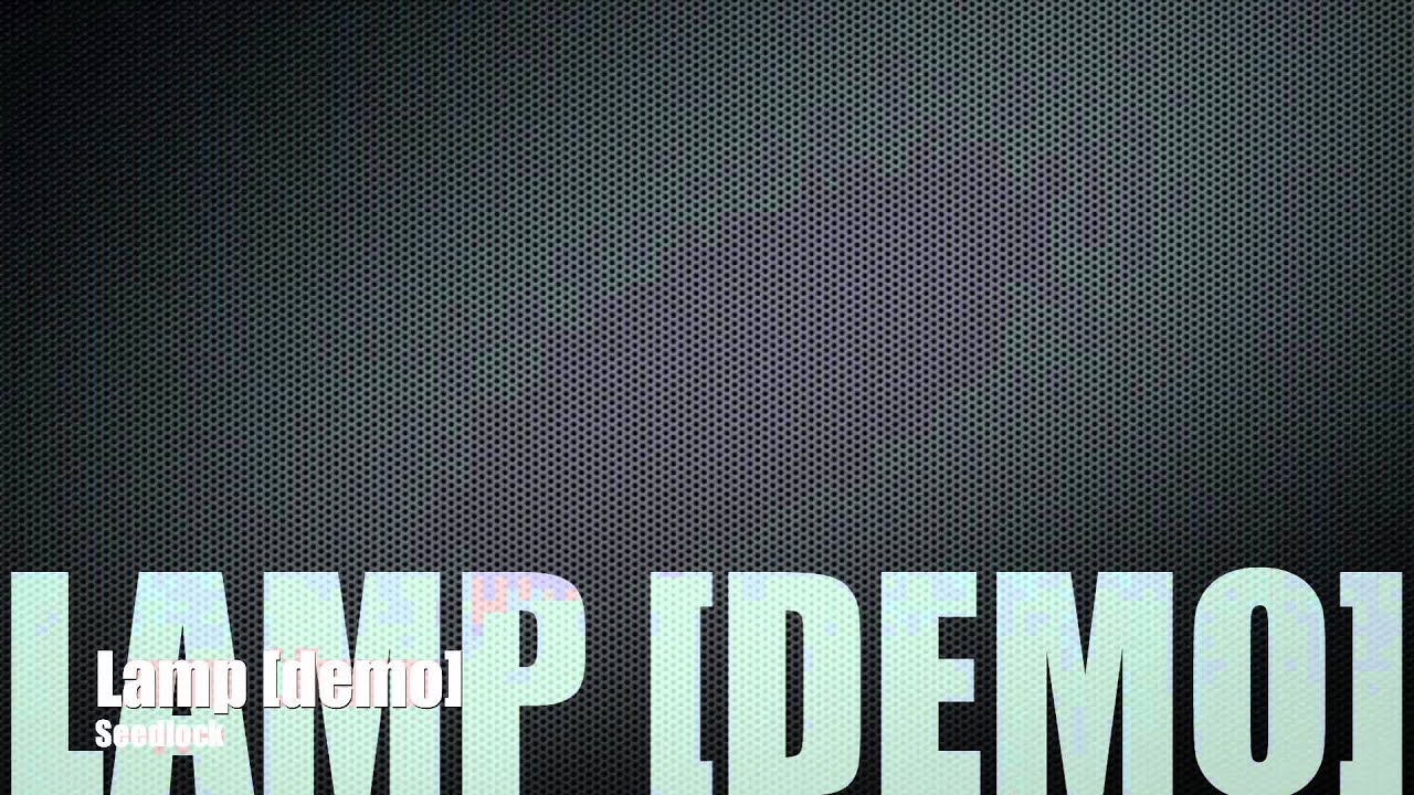 Seedlock - Lamp [demo] - YouTube