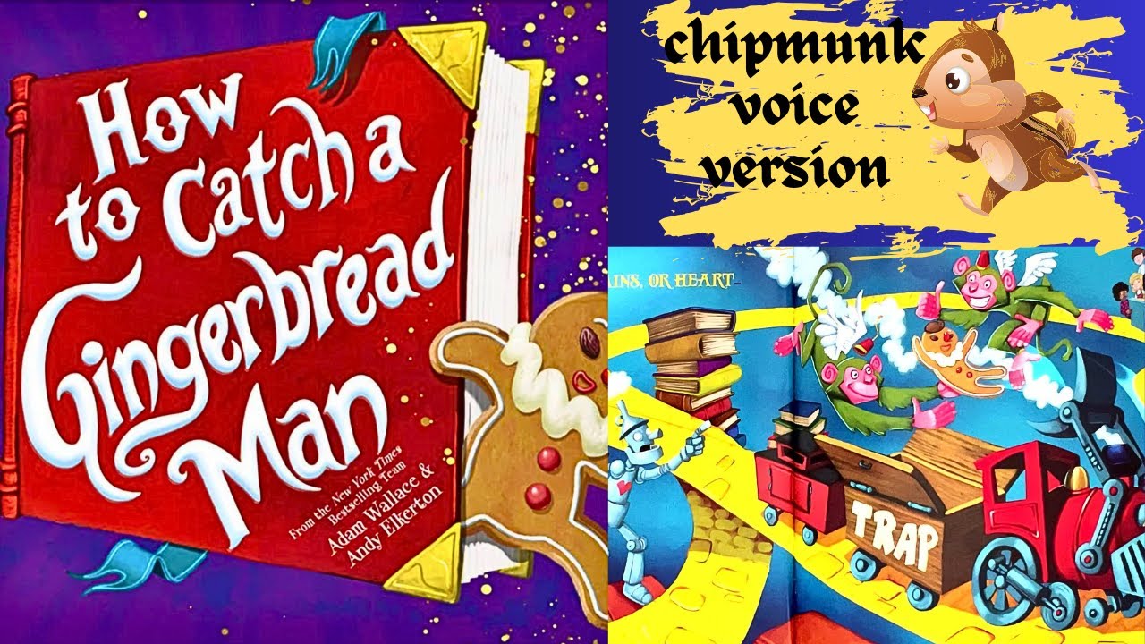 How to Catch a Gingerbread Man (Chipmunk Voice Version) Kids Picture ...
