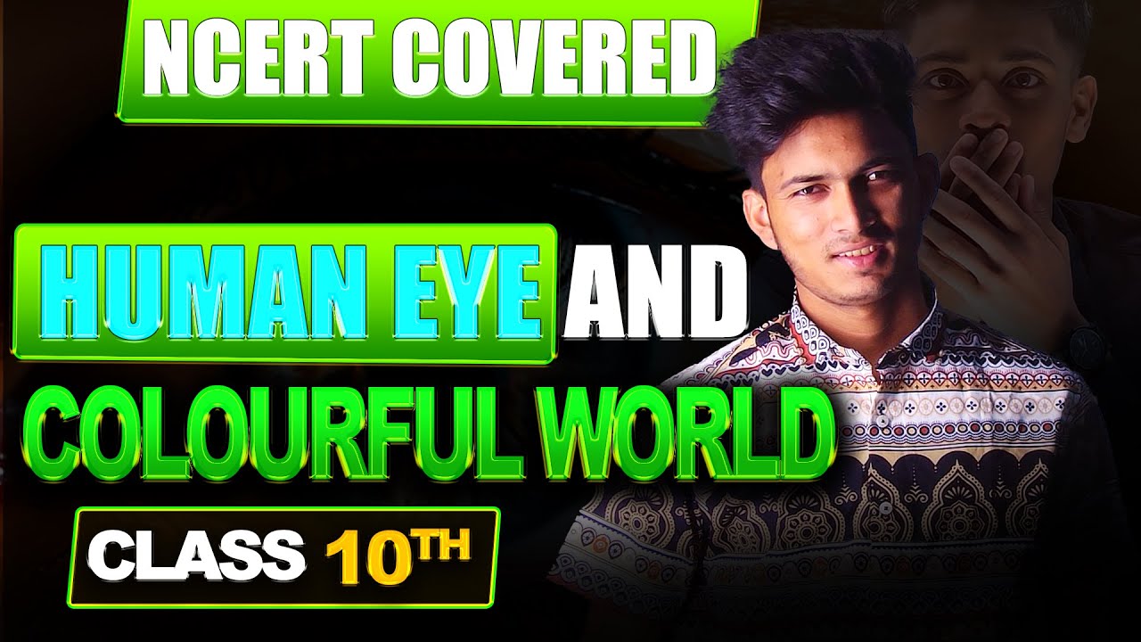 Human Eye & the Colorful World FULL CHAPTER | Class 10th Science ...