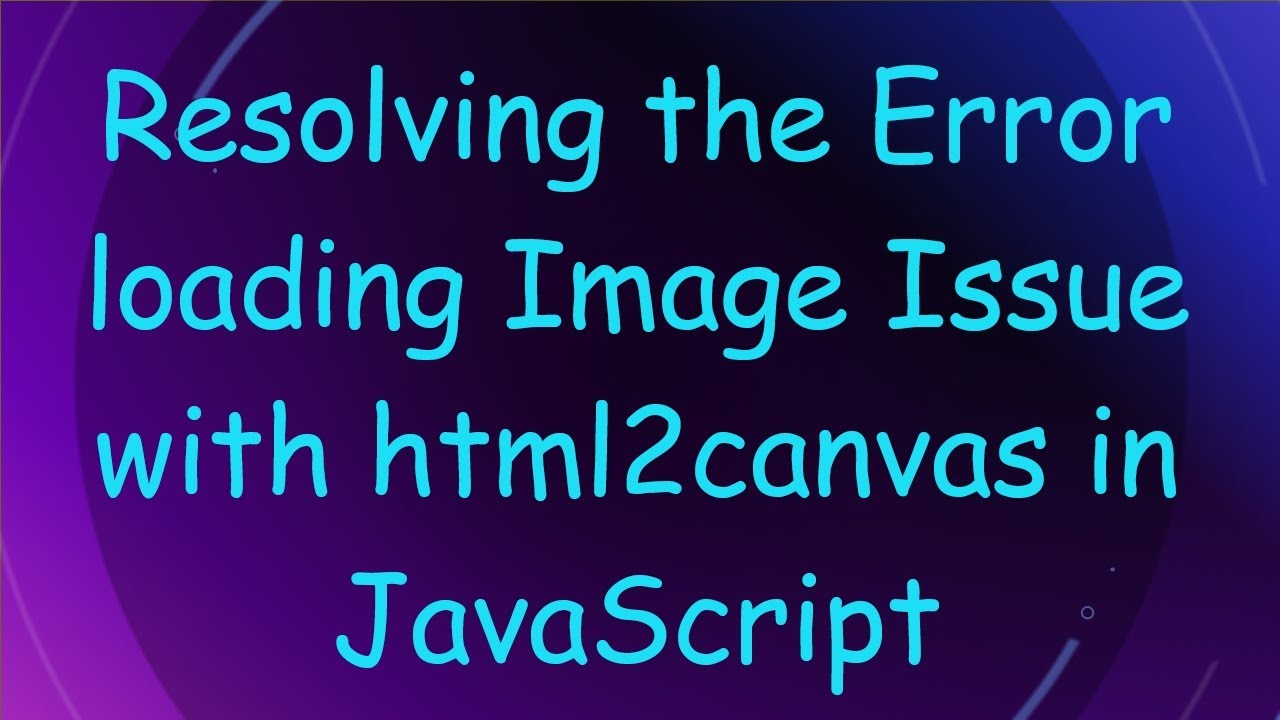 Resolving The Error Loading Image Issue With Html2canvas In Javascript 