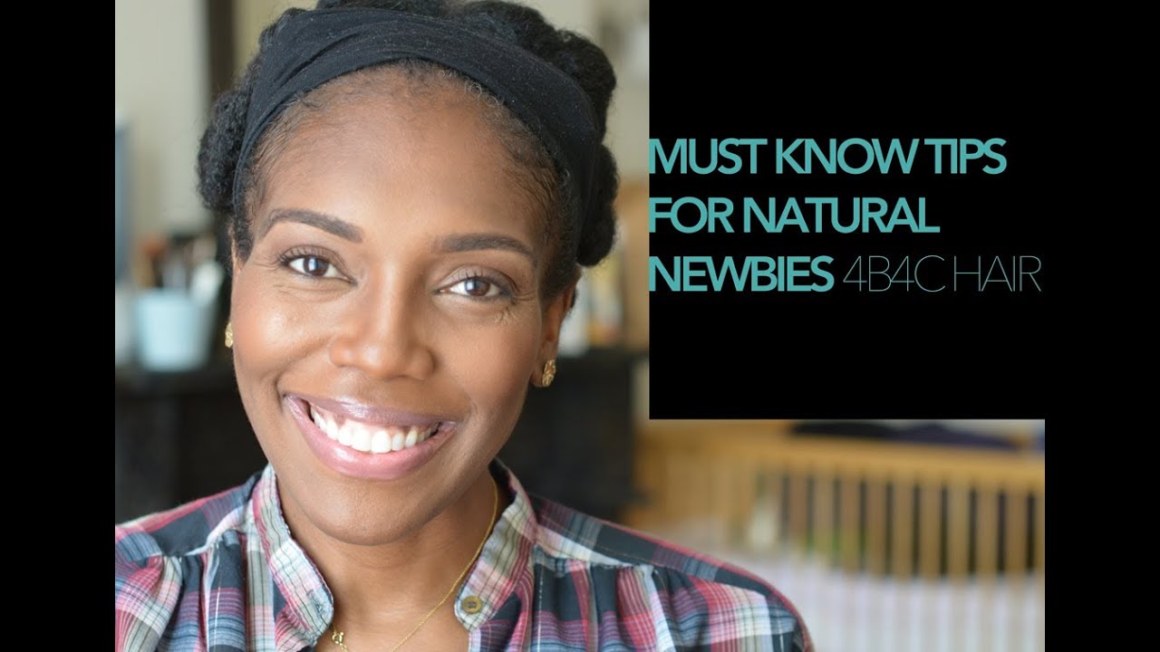 Must Know Tips for Natural Newbies - 4B/4C Hair - YouTube
