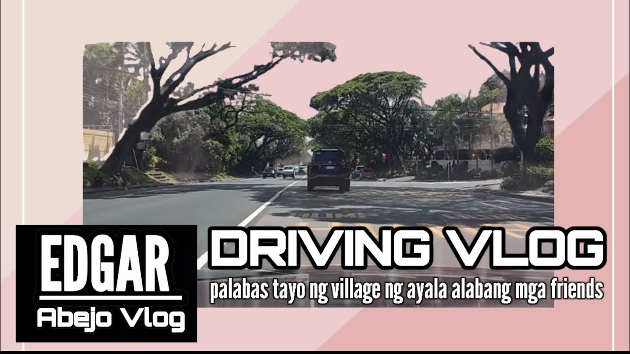 Driving Vlog|Ayala Alabang|Festival Mall Entrance|Edgar Abejo Vlog ...