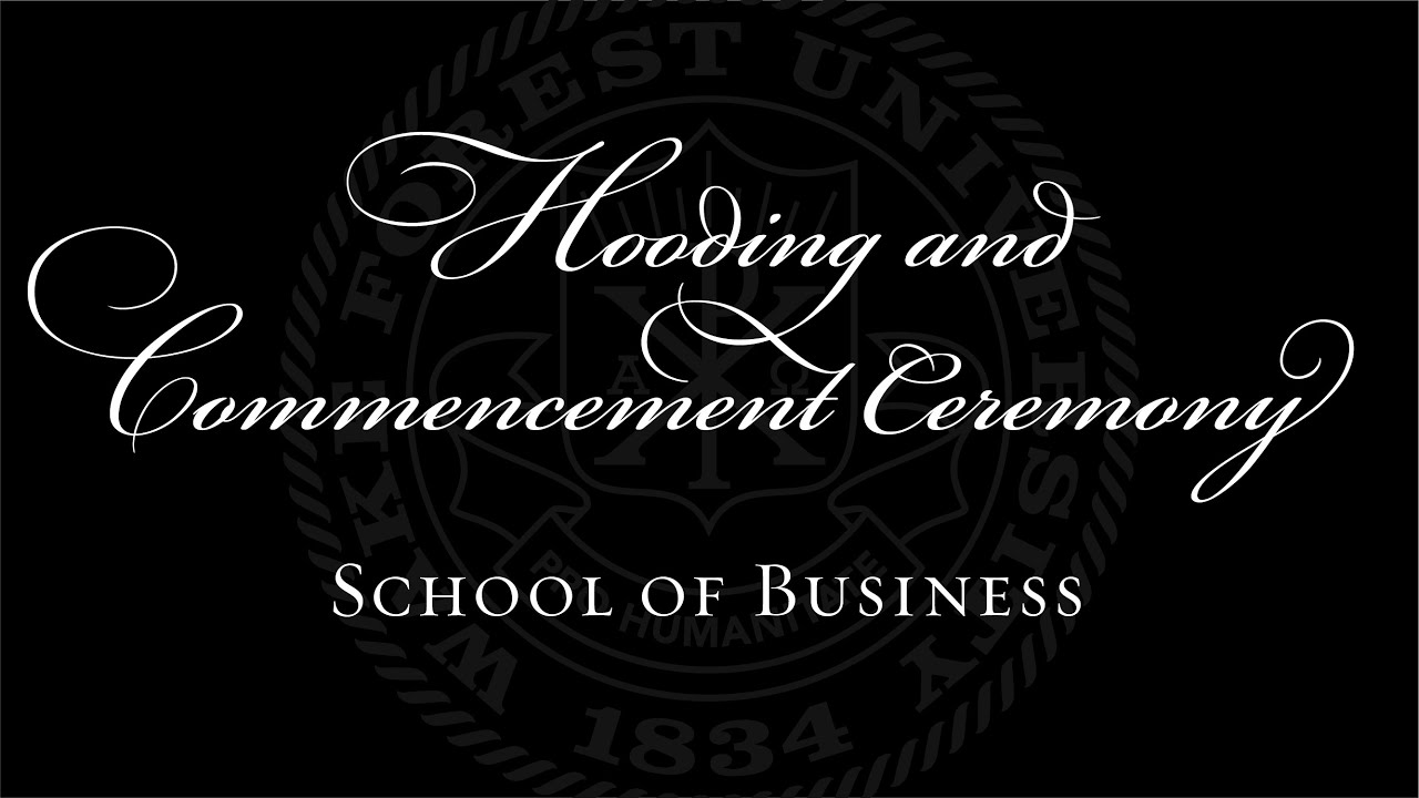 Wake Forest University 2023 Graduate School of Business Hooding & Commencement Ceremony - YouTube