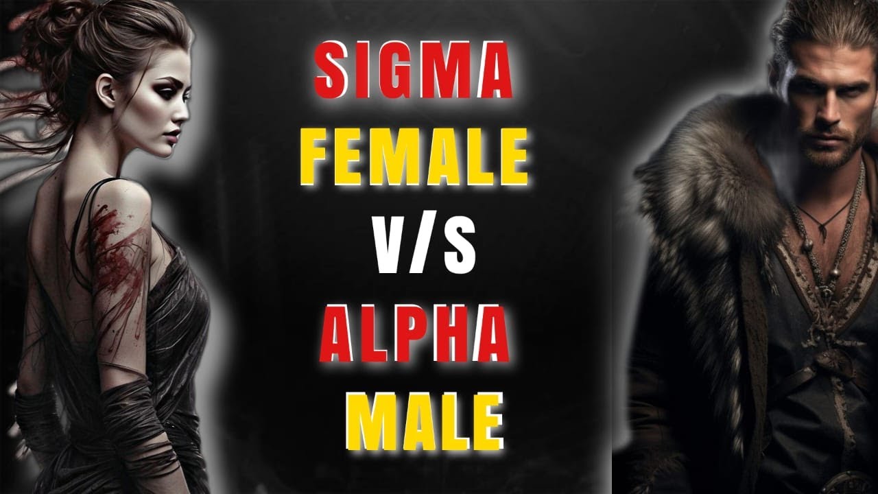 Sigma Female vs Alpha Male: Key Personality Differences Explained - YouTube