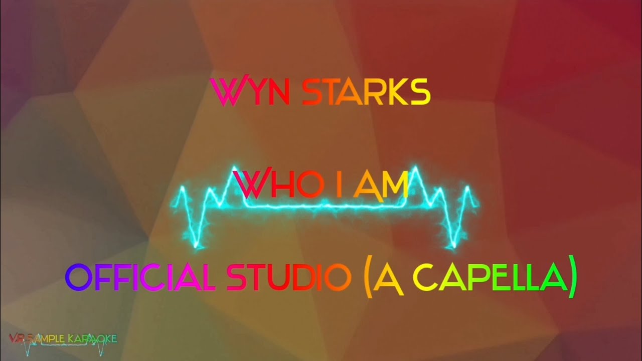 Wyn Starks - Who I Am (Official Studio A Capella) | V.R.S.K - YouTube