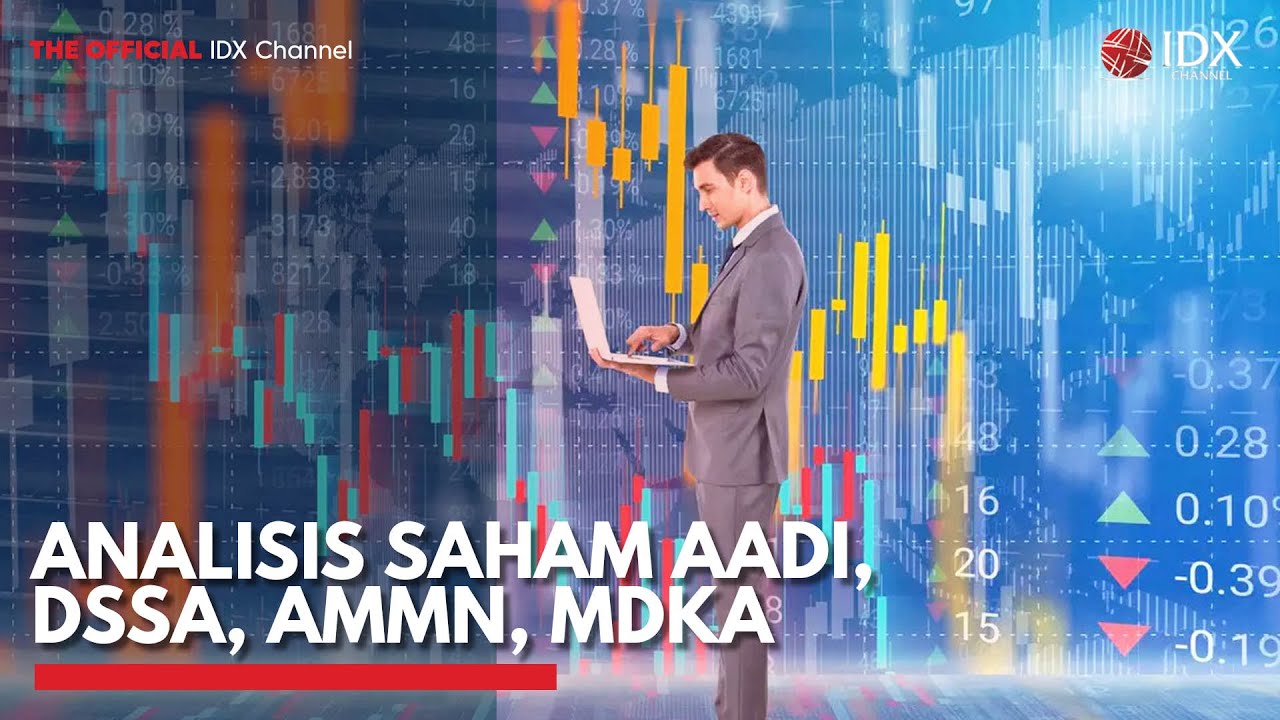 Analisis Saham AADI, DSSA, AMMN, MDKA | IDX CHANNEL - YouTube