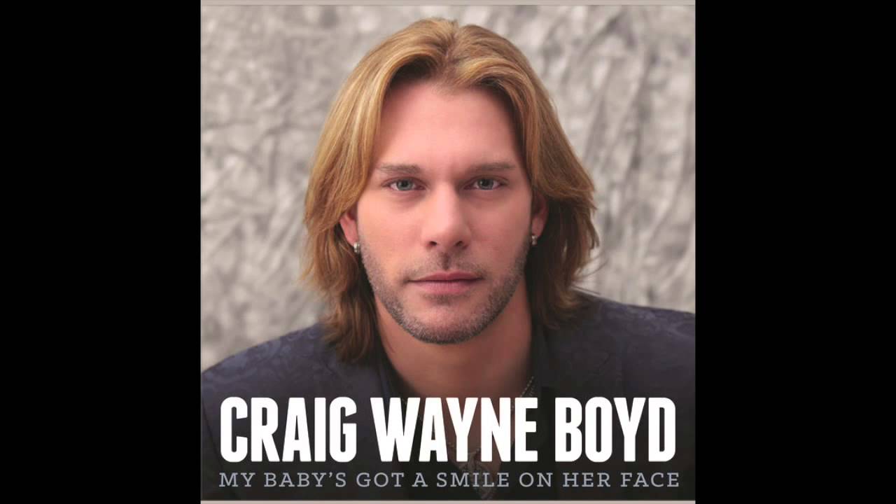 Craig Wayne Boyd - My Baby's Got a Smile On Her Face (Official Audio ...