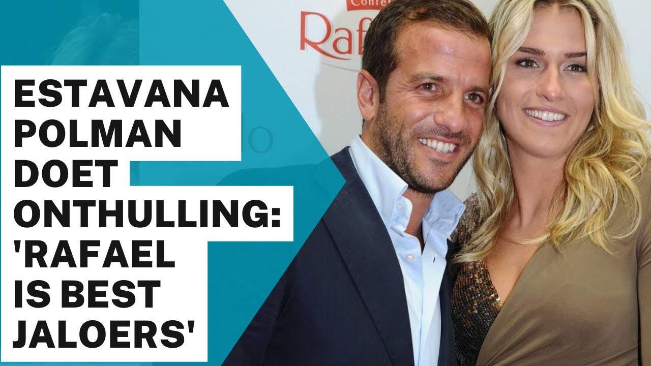 Estavana Polman onthult Rafael van der Vaart nog steeds jaloers na zeven jaar samen - YouTube