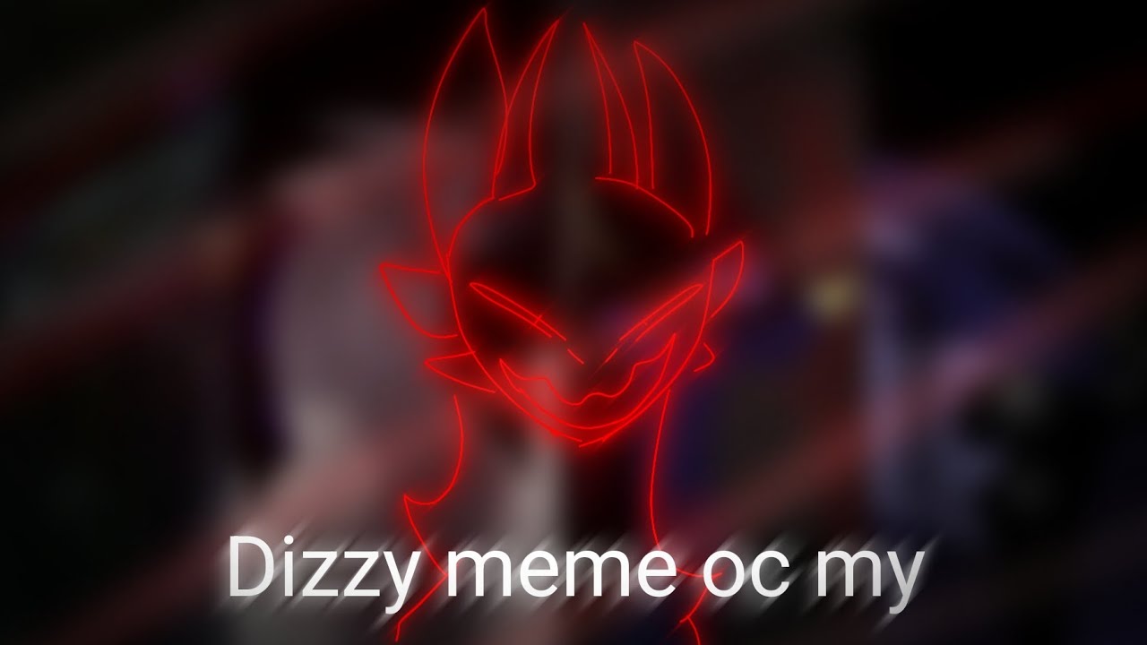 Dizzy meme | oc my meme animator - YouTube