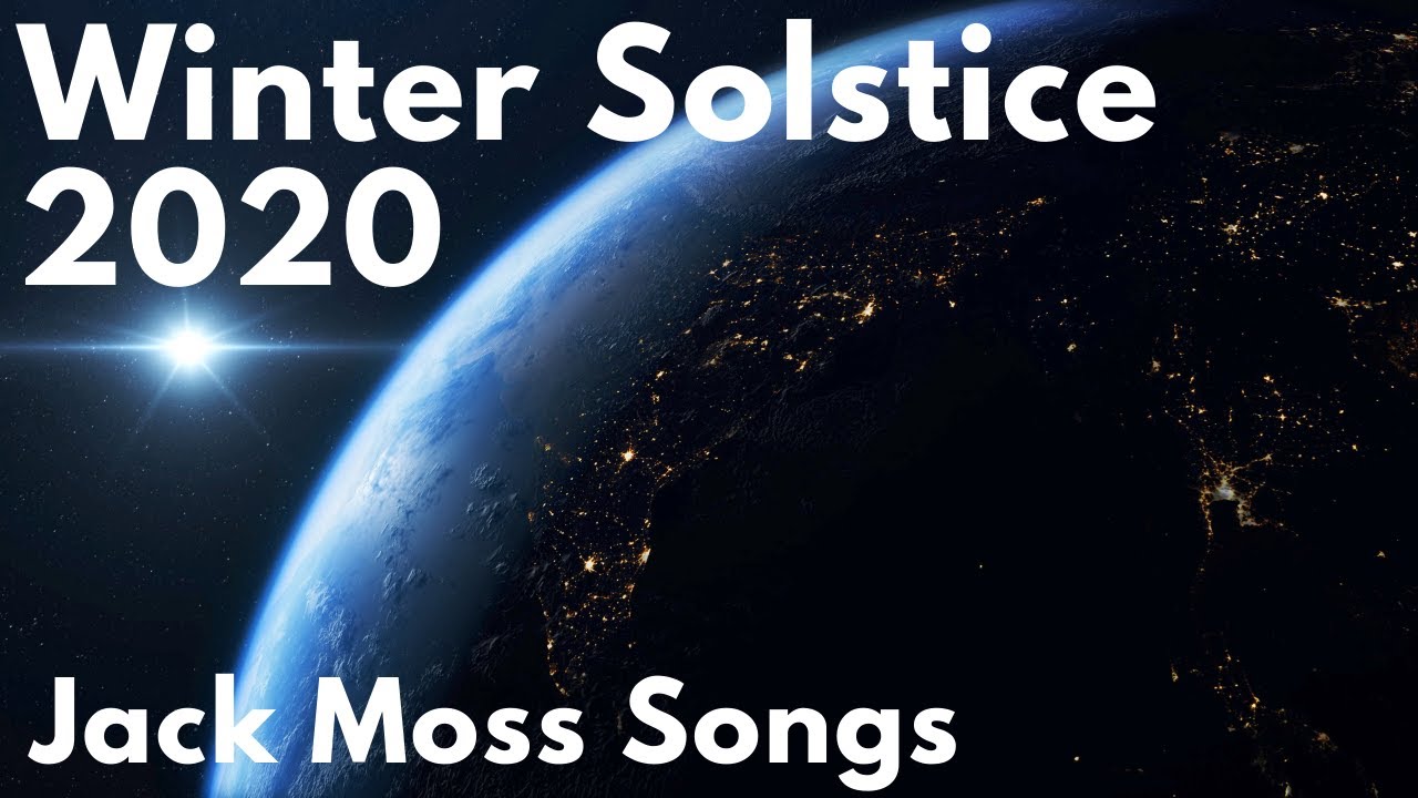 Winter Solstice 2020 - Soundscape - Original Song - Jack Peter Moss ...