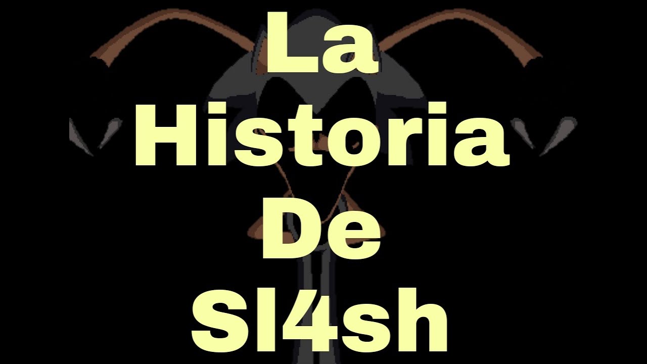 la historia de sl4sh - YouTube