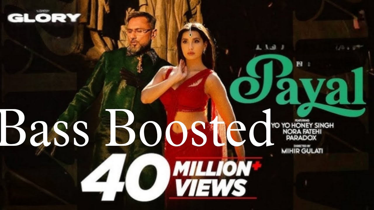 Payal - (Bass Boosted) | Yoyo Honey Singh | Paradox | Nora Fatehi | Use ...