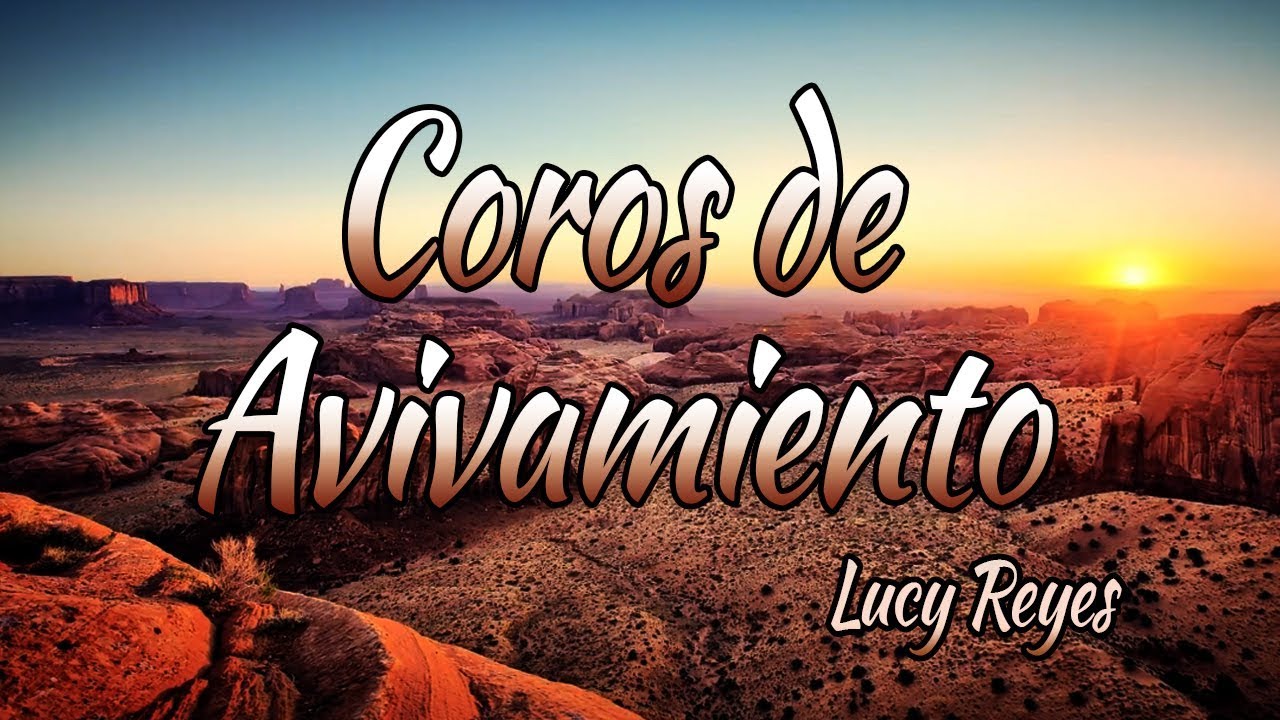 Lucy Reyes - Coros de Avivamiento - YouTube