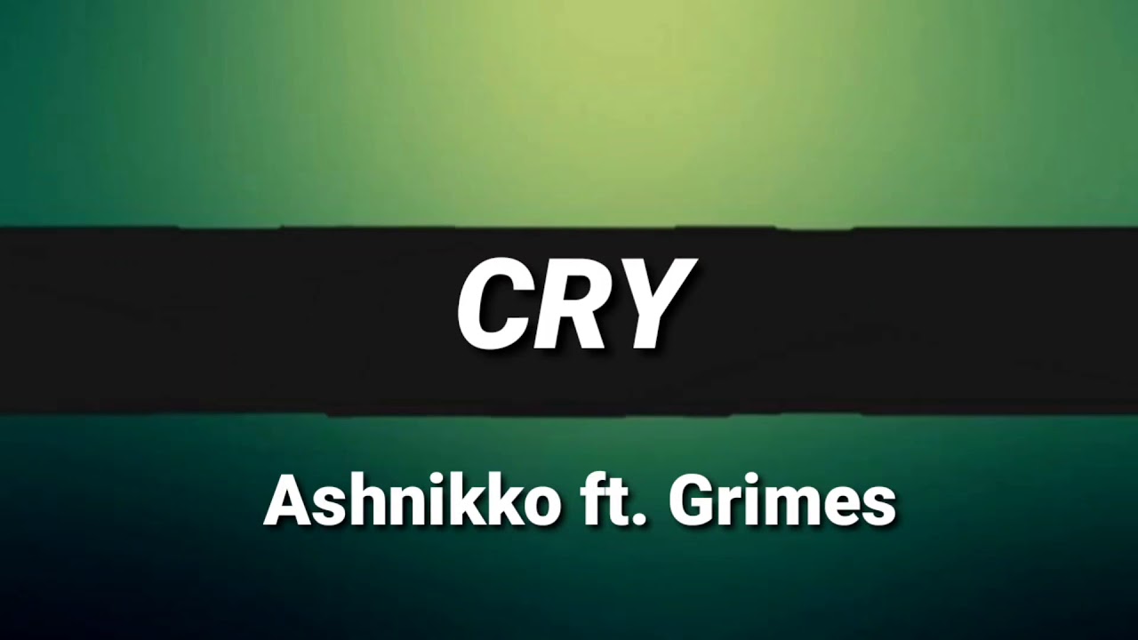 Cry - Ashnikko ft. Grimes (Lyrics) - YouTube