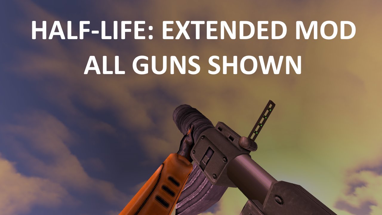 Half-Life: Extended Mod - All Guns Shown - YouTube