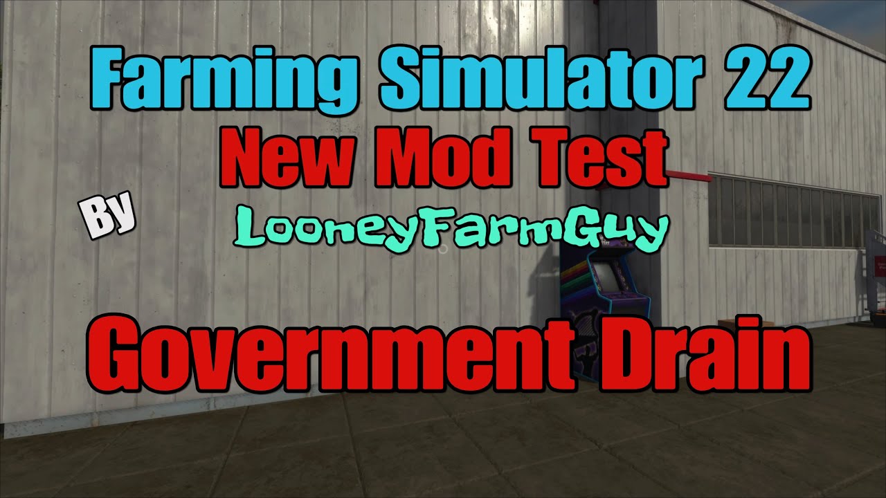 FS22 Government Drain , New Mod for Jan 10 ( NOTE , this has an updated ...