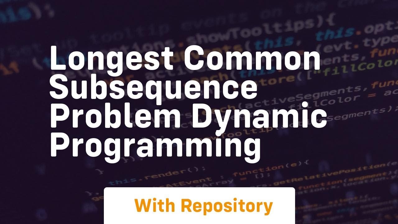 longest common subsequence problem dynamic programming - YouTube