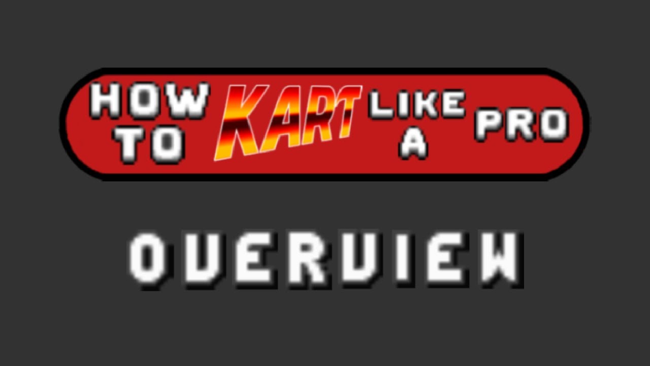How to Kart like a Pro Overview - YouTube