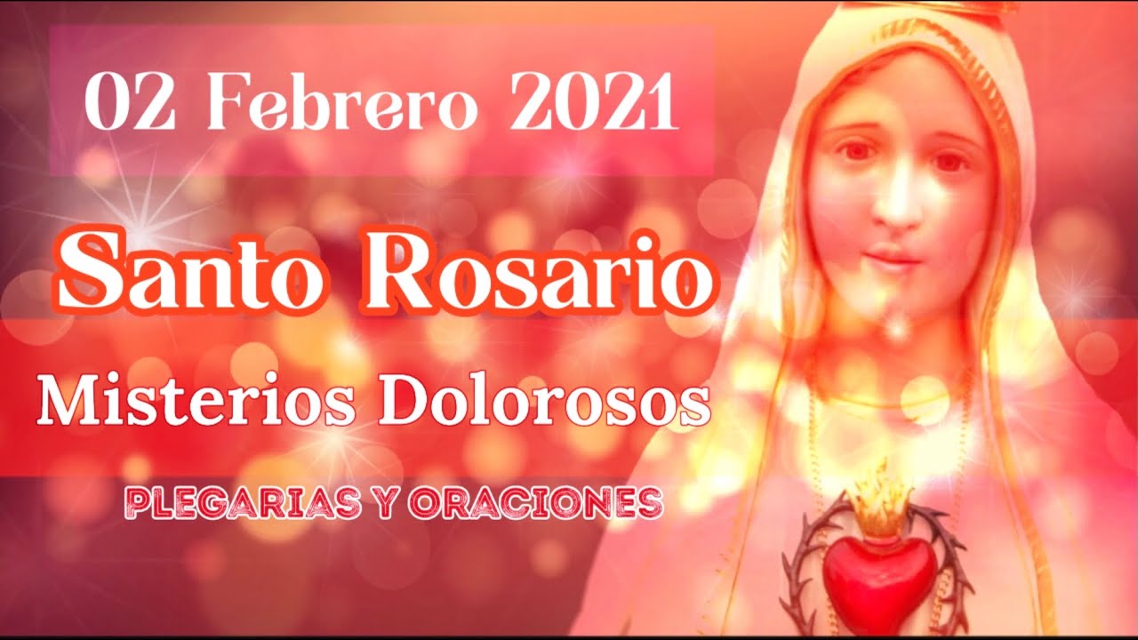 Santo Rosario De Hoy Martes 02 De Febrero 2021 Misterios Dolorosos