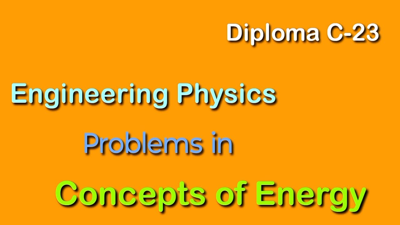 C-23 Engineering Physics problems in Concepts of Energy - YouTube