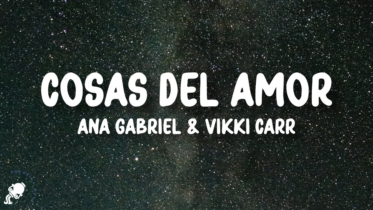 Ana Gabriel, Vikki Carr - Cosas del Amor (Letra/Lyrics) - YouTube