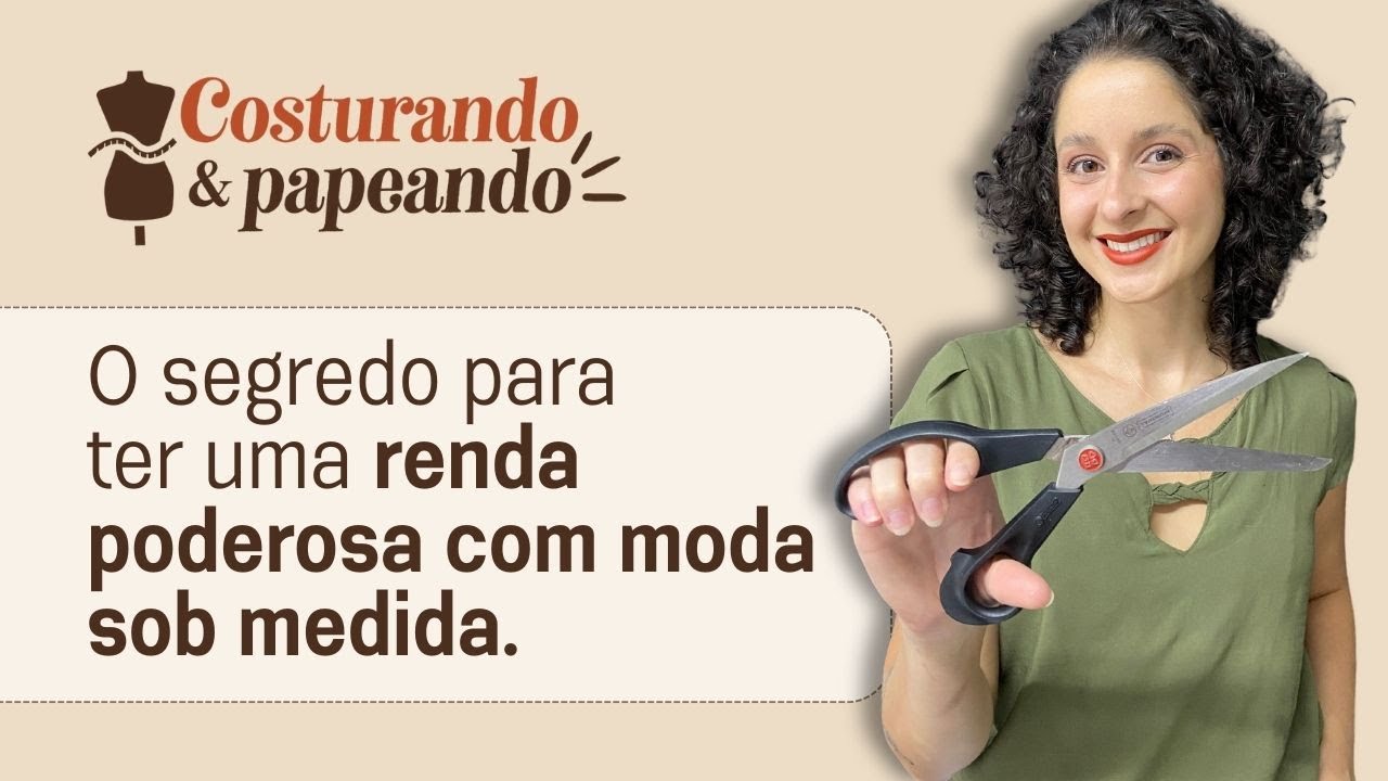 O segredo para ter uma renda poderosa com moda sob medida. - YouTube