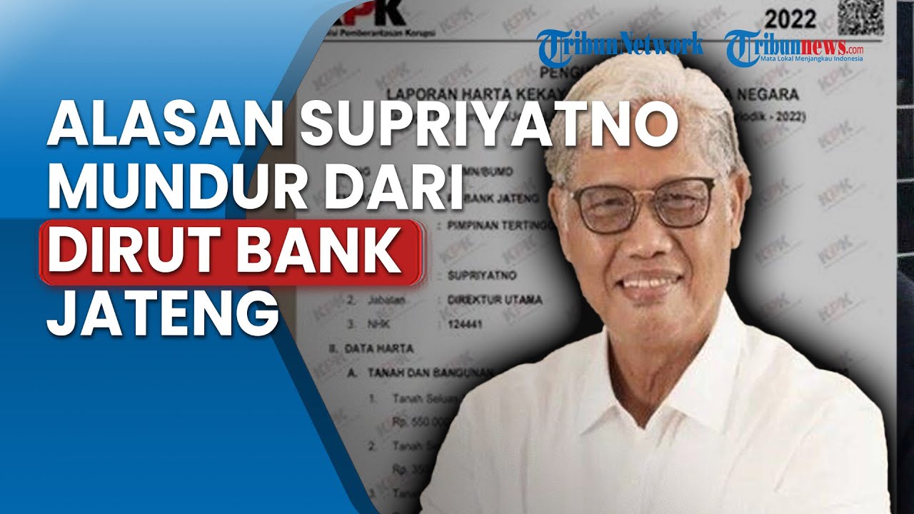 Dilaporkan Bareng Ganjar soal Gratifikasi, Terkuak Alasan Supriyatno Mundur dari Dirut Bank ...