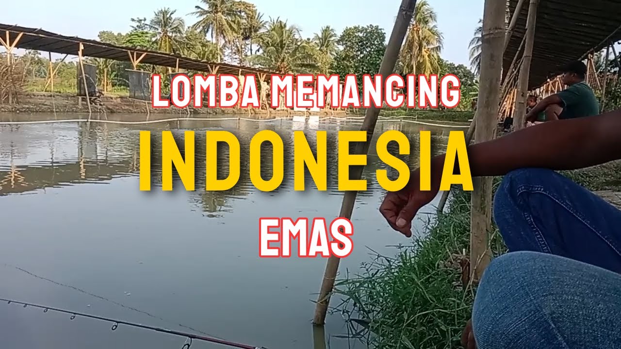LOMBA MEMANCING - INDONESIA EMAS - YouTube