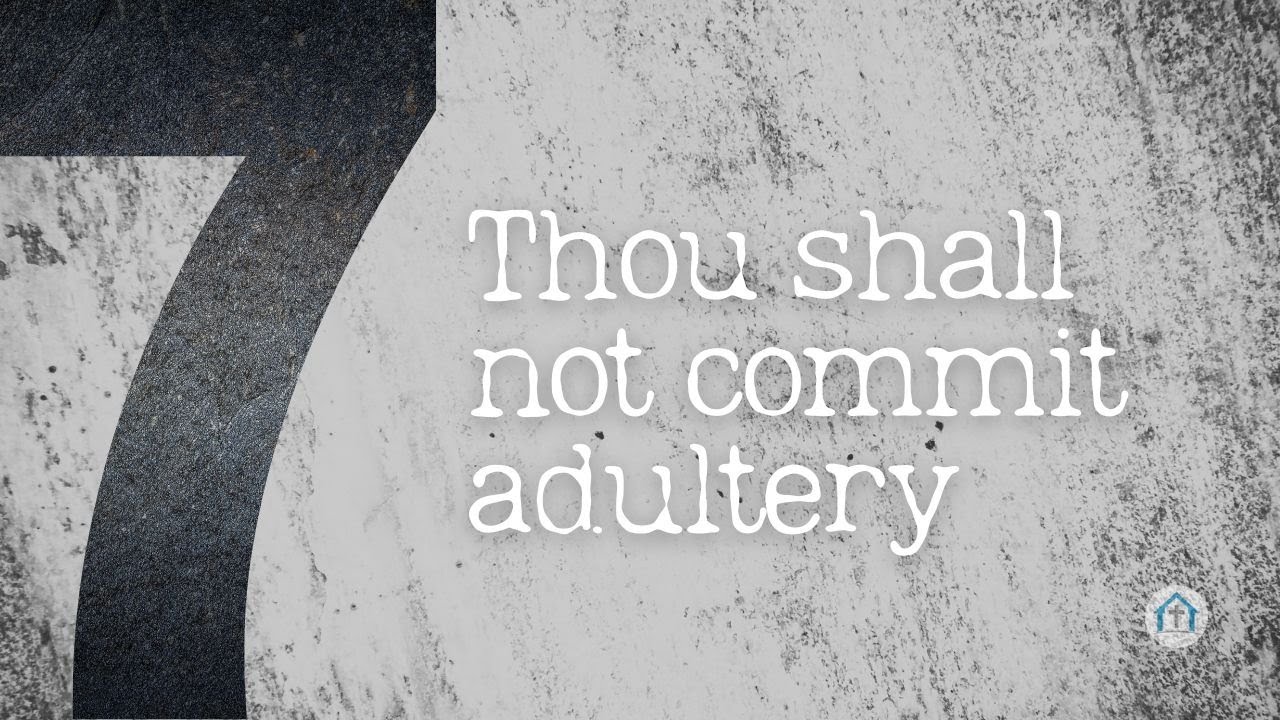 The 7th Commandment | Thou Shall Not Commit Adultery - YouTube