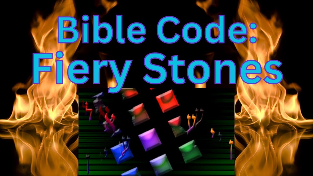 Bible Code: FIERY STONES - YouTube