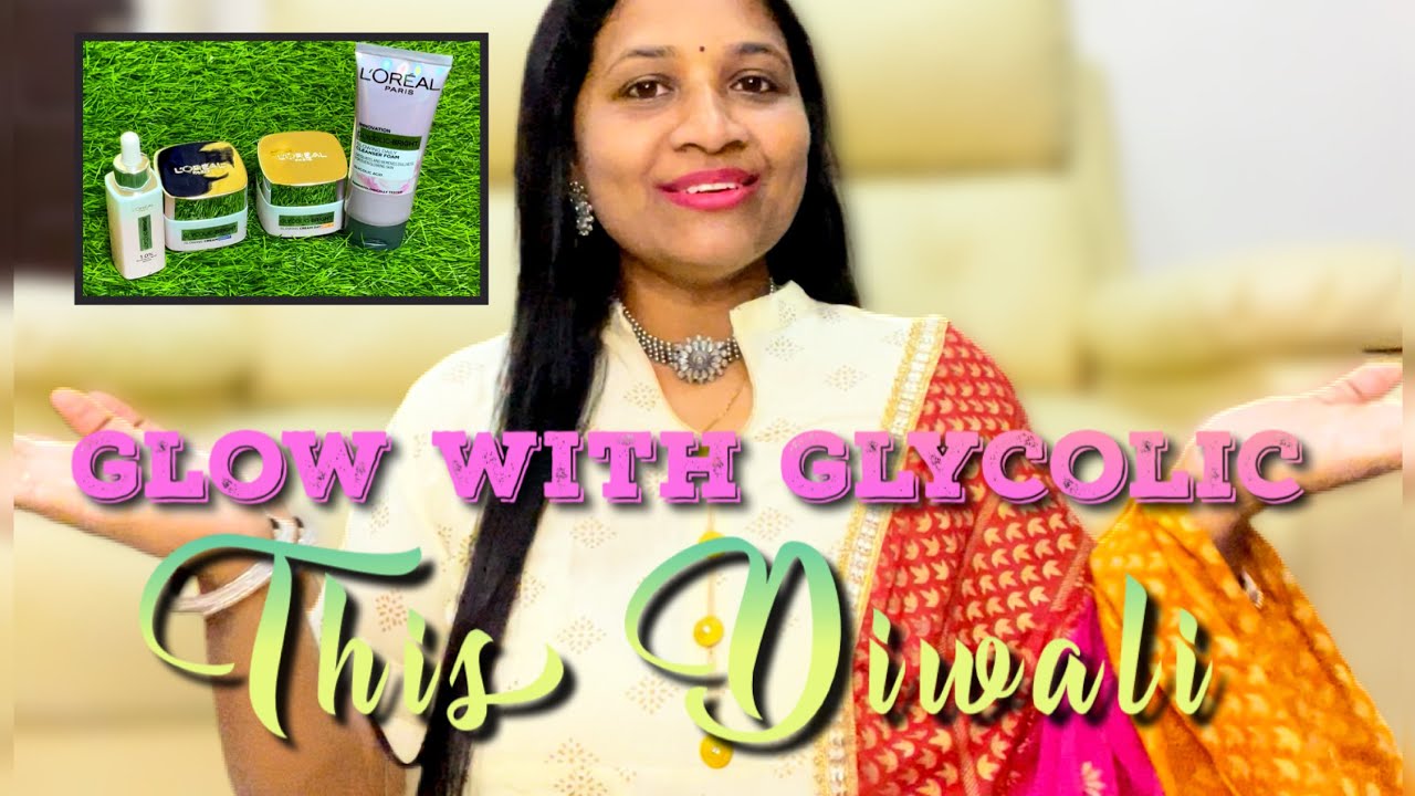 Diwali with L’Oreal Paris Glycolic Bright Range | Glow With Glycolic ...