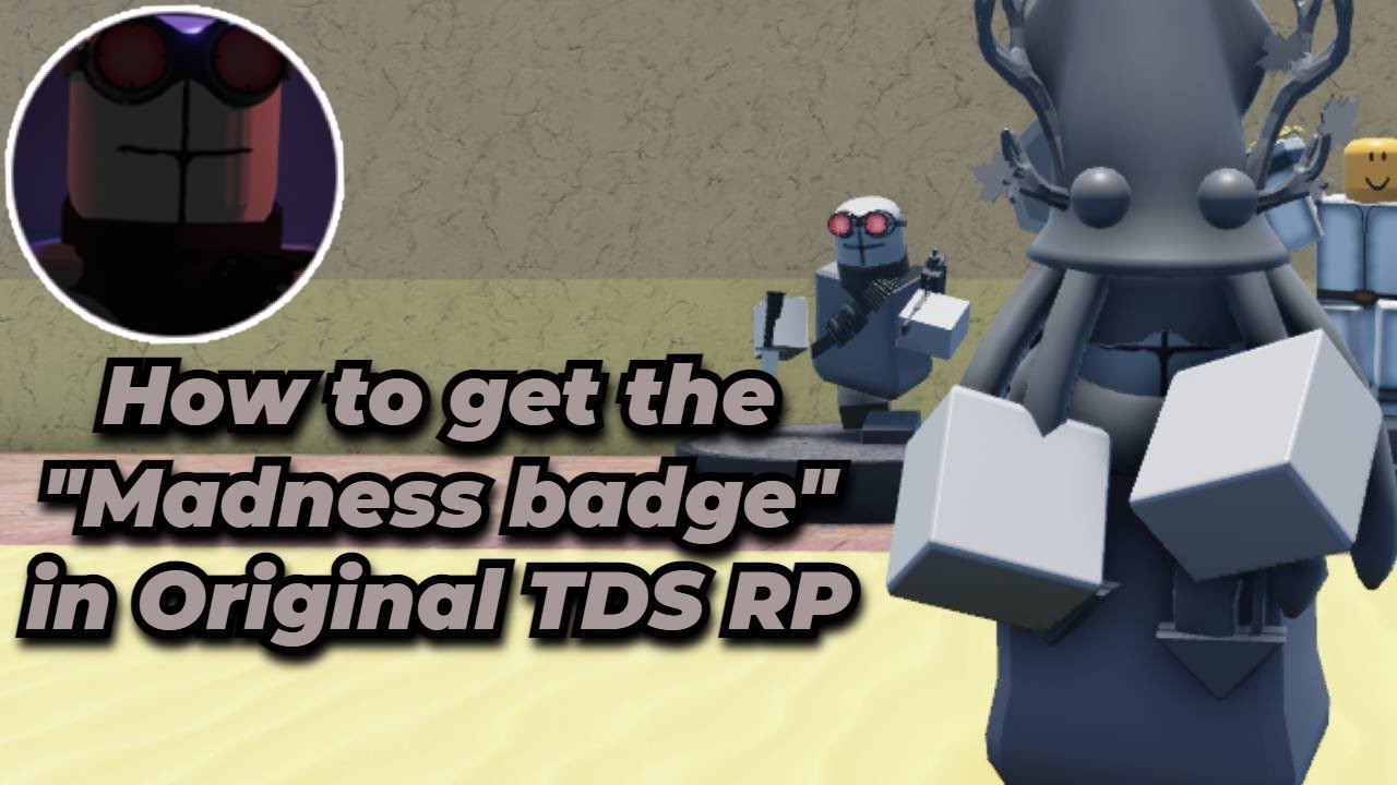 How to get the "Madness" badge in Original TDS RP - YouTube