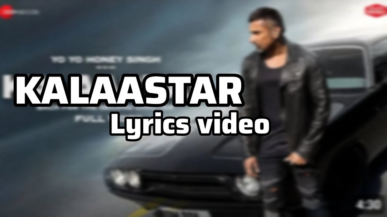 KALAASTAR Lyrics Video | Honey 3.0 | Yo Yo Honey Singh - YouTube