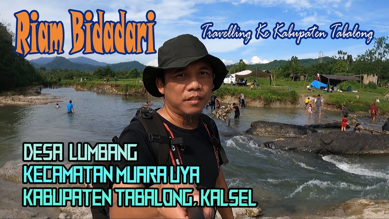 RIAM BIDADARI || DESA LUMBANG, KECAMATAN MUARA UYA, KAB. TABALONG ...