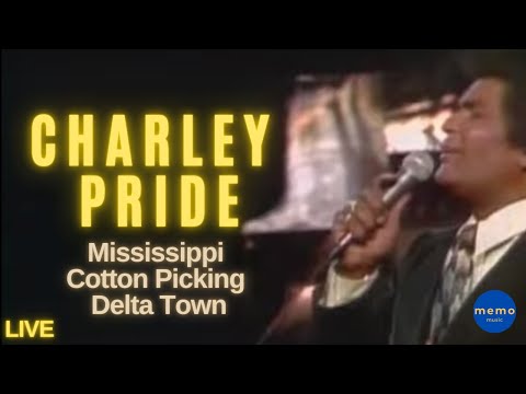 Charley Pride - Mississippi Cotton Picking Delta Town