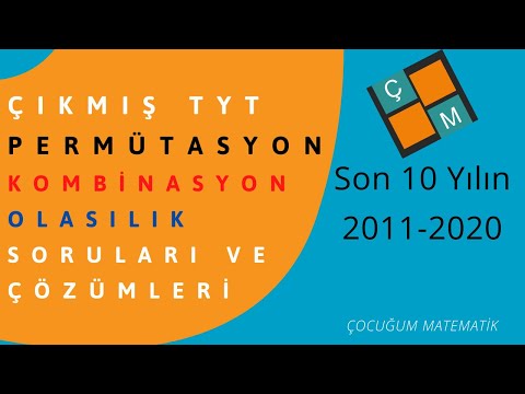 ÇIKMIŞ PERMÜTASYON   KOMBİNASYON  OLASILIK SORULARI VE ÇÖZÜMLERİ (SON 10 YIL 2011-2020)