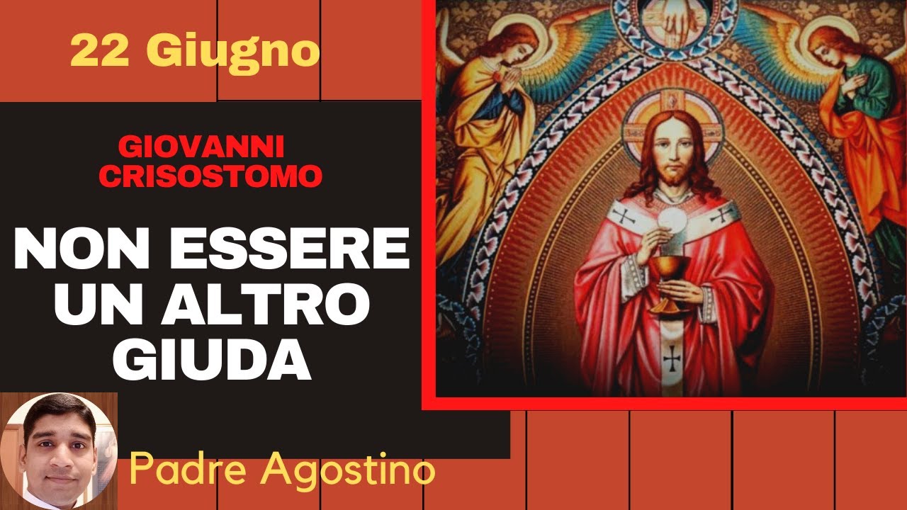 Non essere un altro Giuda - 22 Giugno 2020 -Padre Agostino (Jince ...