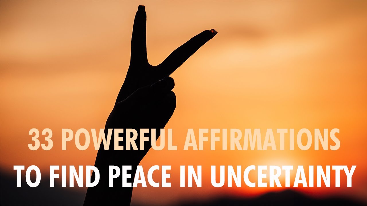 33 Affirmations To Find Peace In Uncertainty - YouTube
