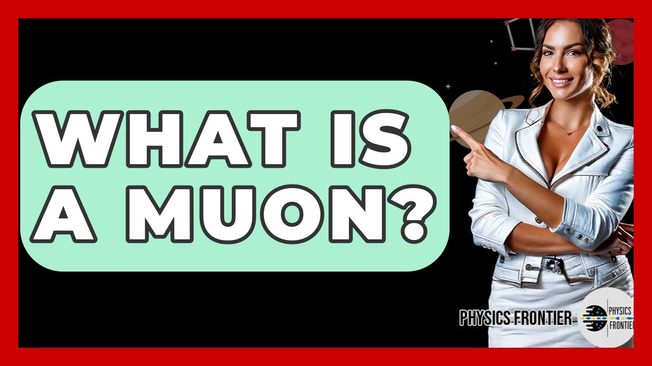 What Is A Muon? - Physics Frontier - YouTube