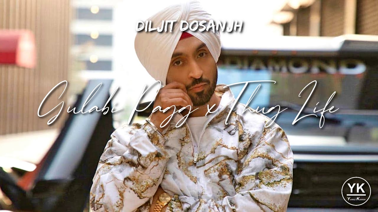 Diljit Dosanjh | Gulabi Pagg Thug Life | - YouTube