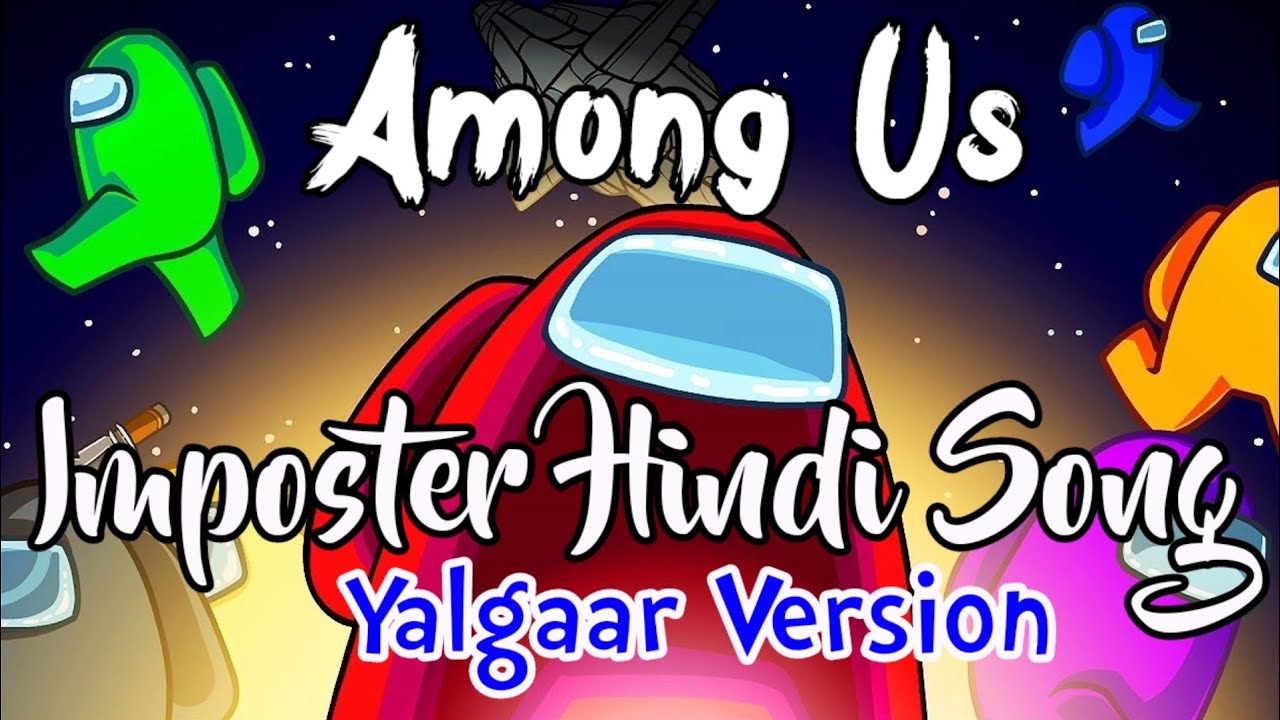 Among Us Hindi Song | Imposter Hindi Song | Among Us Song Yalgaar ...