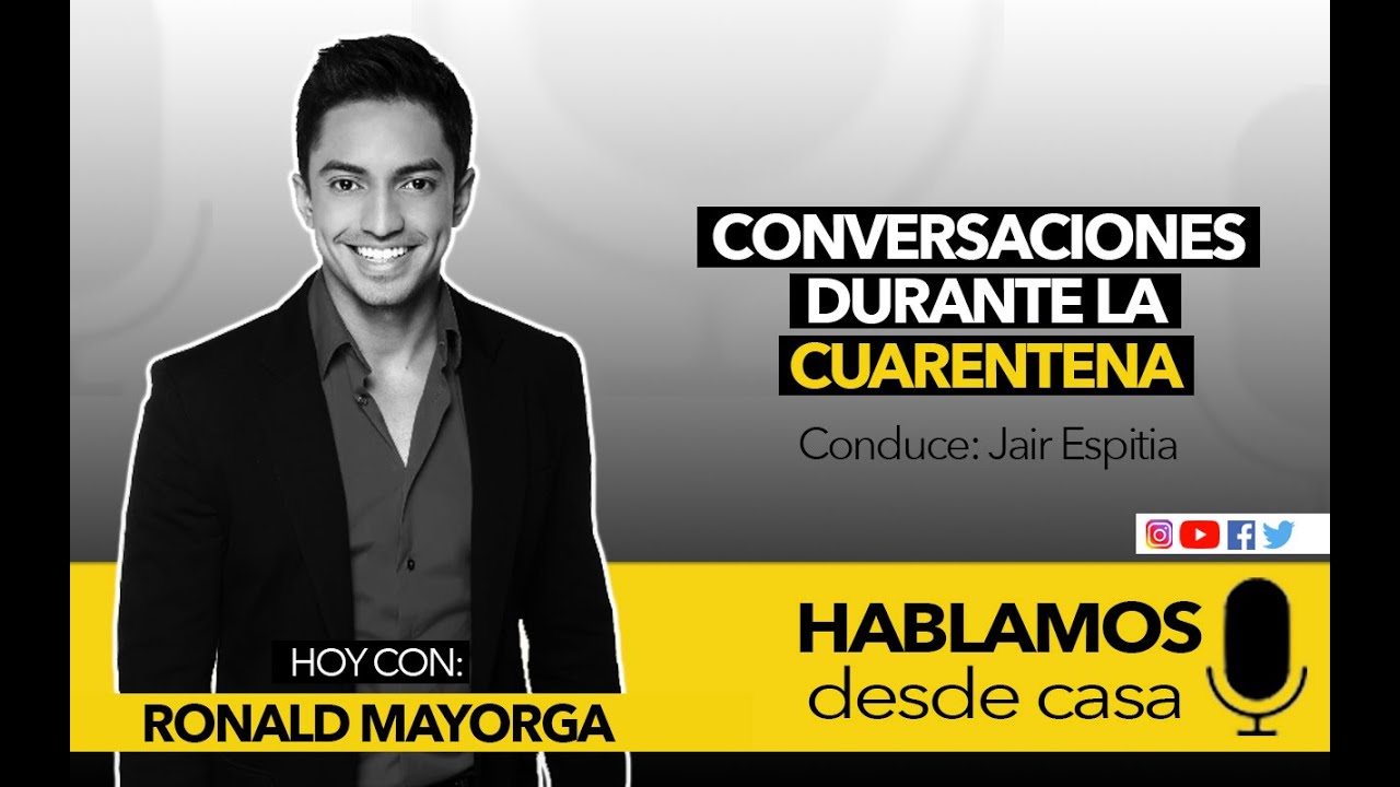 RONALD MAYORGA en Hablamos desde Casa / Cap. 3 - YouTube