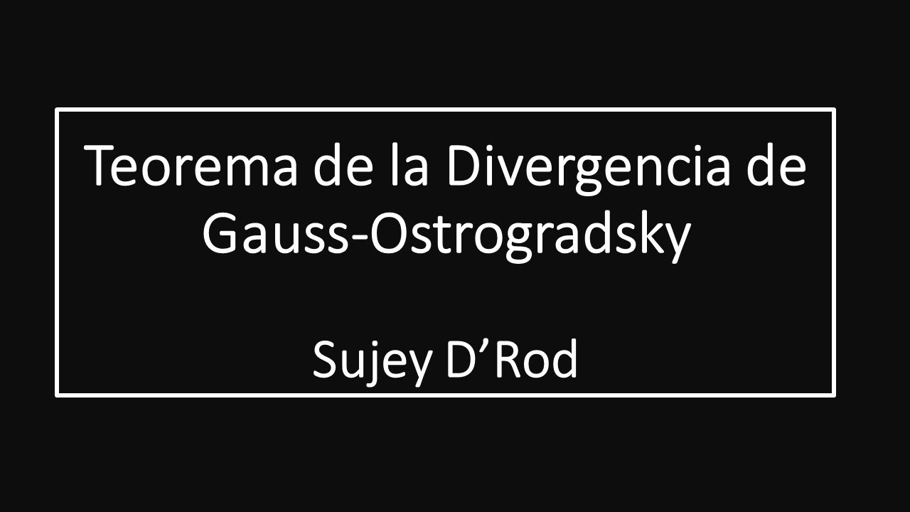 25. Teorema de la Divergencia de Gauss-Ostrogradsky - YouTube