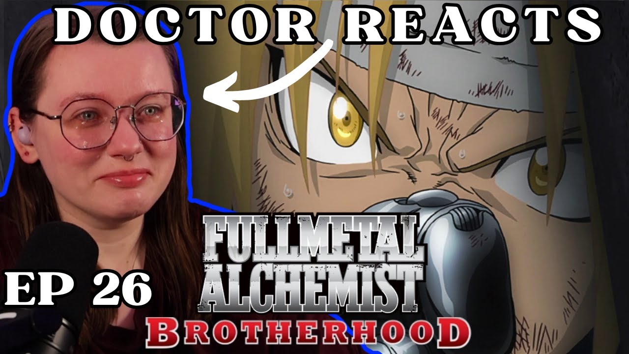 LET IT ALL OUT!! | Doctor REACTS to Fullmetal Alchemist Brotherhood ...