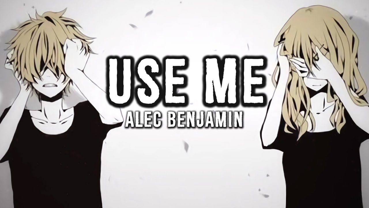 「Nightcore」→ Use Me ♪ (Alec Benjamin) LYRICS ︎ - YouTube