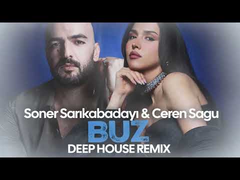 Soner Sarıkabadayı & Ceren Sagu - Buz  (EDM Deep House Remix 2026)