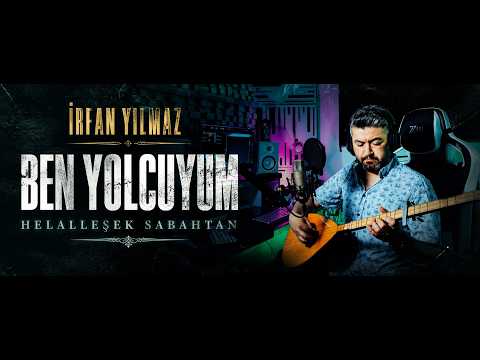 BEN YOLCUYUM HELALLEŞEK SABAHTAN - İrfan YILMAZ #arguvan #arguvanhavası #uzunhava #malatya #türkü