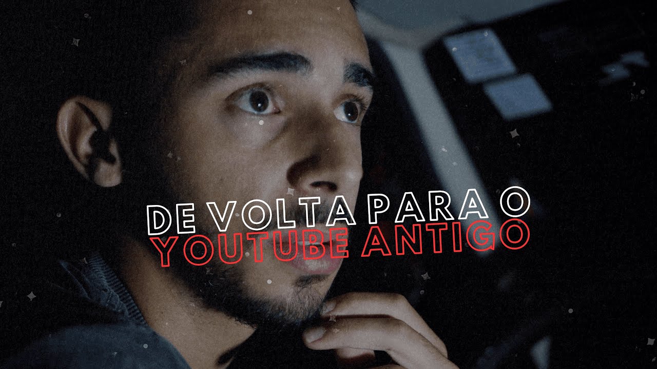 DE VOLTA PARA O YOUTUBE ANTIGO - YouTube