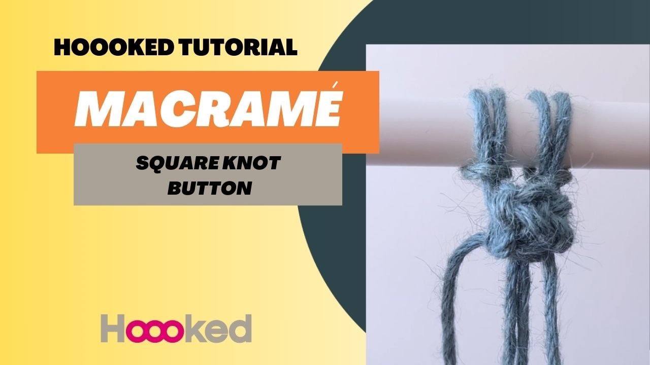 Hoooked Tutorial - How to macramé the Square Knot Button - YouTube