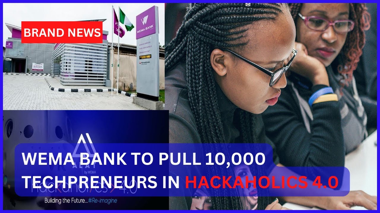 WEMA BANK TO PULL 10,000 TECHPRENEURS IN HACKAHOLICS 4.0 - YouTube